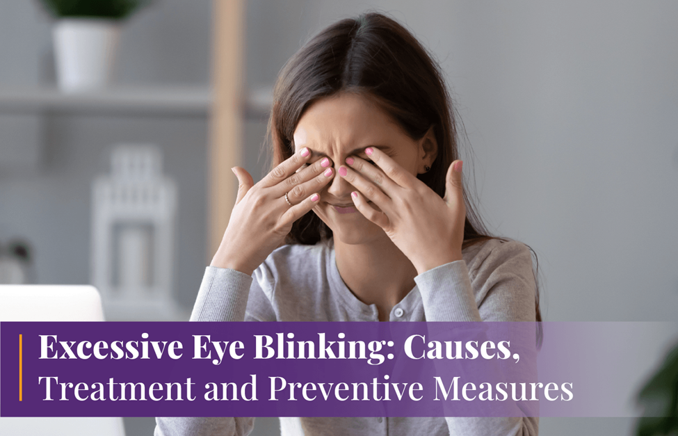 Excessive Eye Blinking: Causes, Treatment & Preventive Measures