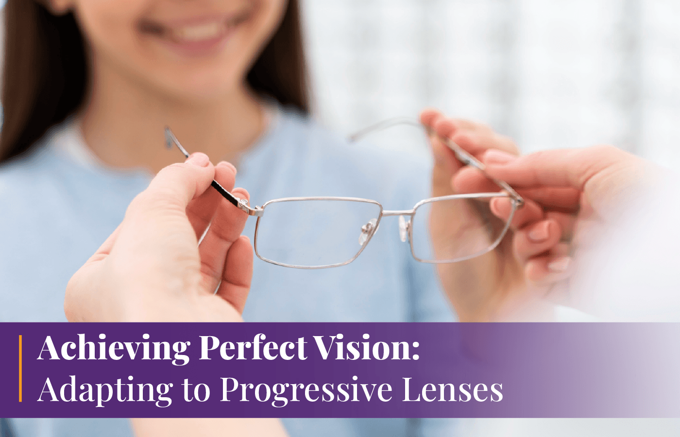 Achieving Perfect Vision: Adapting to Progressive Lenses - Welcome to ...